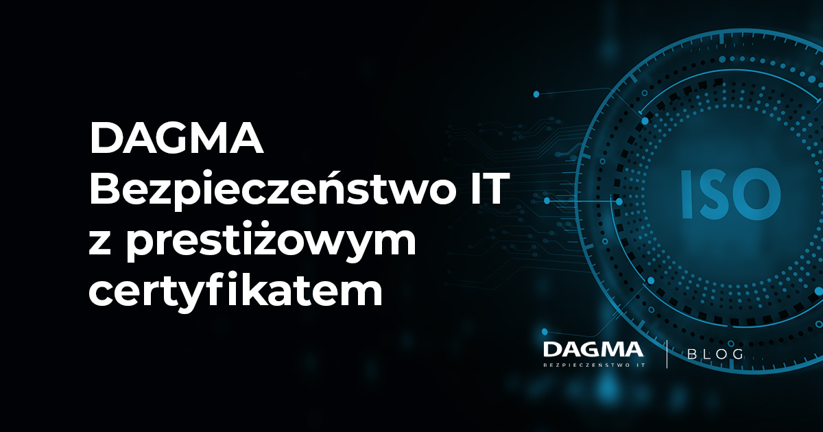 DAGMA Bezpieczeństwo IT z prestiżowym certyfikatem - Blog - DAGMA ...