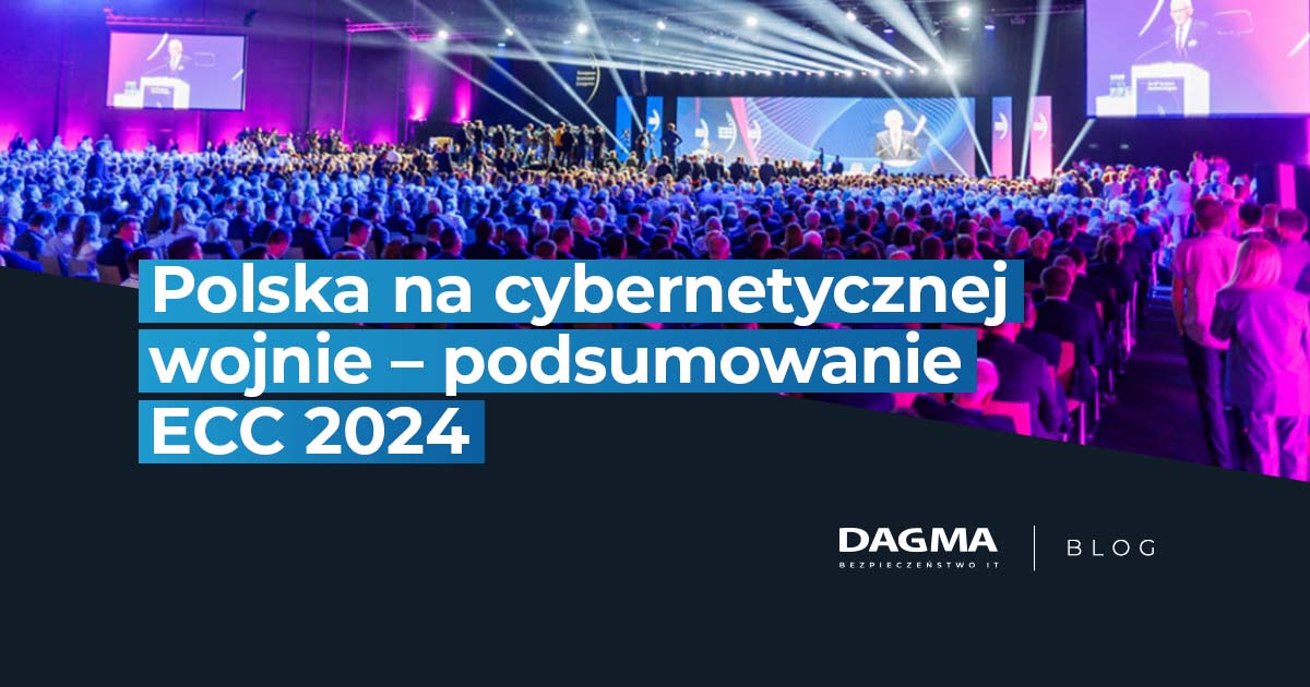 Polska na cybernetycznej wojnie - podsumowanie ECC 2024 - Blog - DAGMA ...